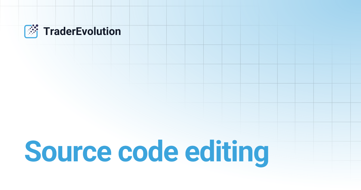 Source code editing | TraderEvolution